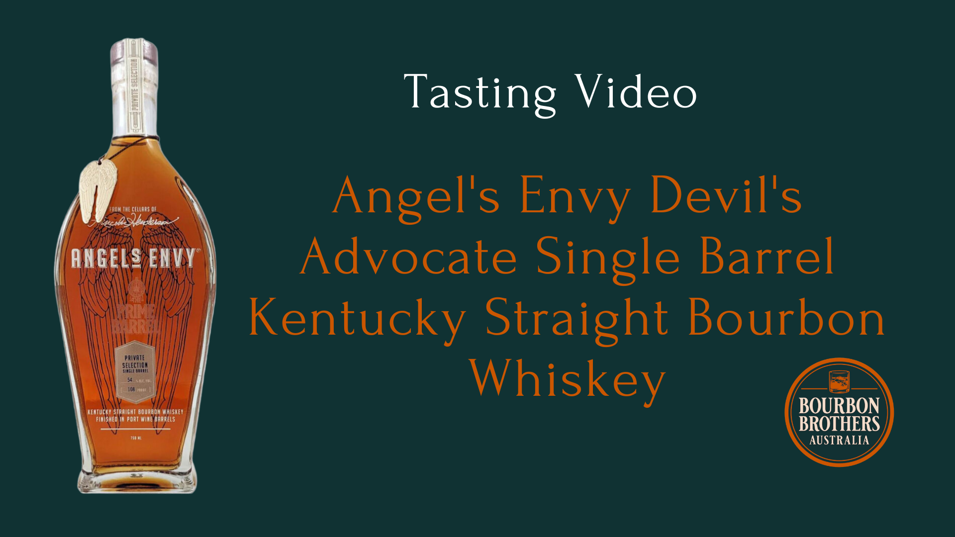 Video tasting - Angels Envy Devils Advocate – Bourbon Brothers Australia